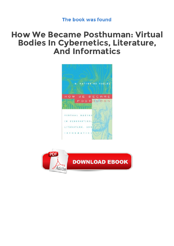 (PDF) How We Became Posthuman: Virtual Bodies in Cybernetics ...