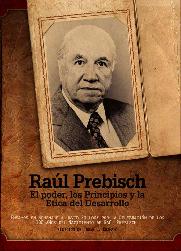 (PDF) Raúl Prebisch- el poder, los principios y la ética del desarrollo