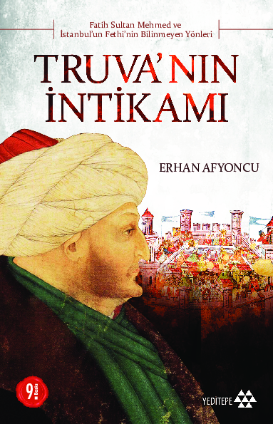 (PDF) Truva'nın İntikamı, Fatih Sultan Mehmed ve İstanbul’un Fethi’nin Bilinmeyen Yönleri