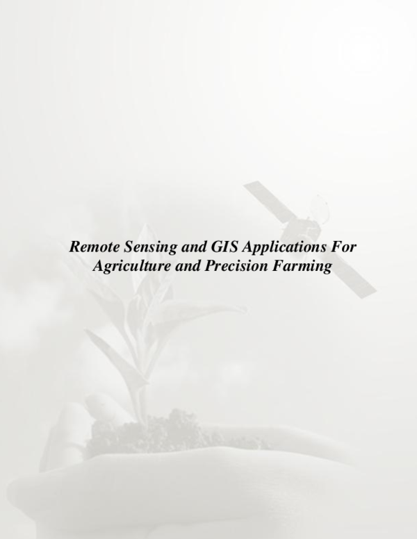 (PDF) Remote Sensing and GIS Applications For Agriculture and Precision Farming