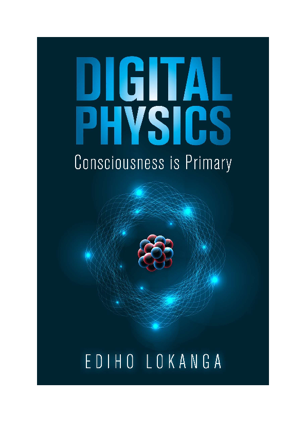 (PDF) Digital Physics: Consciousness is Primary