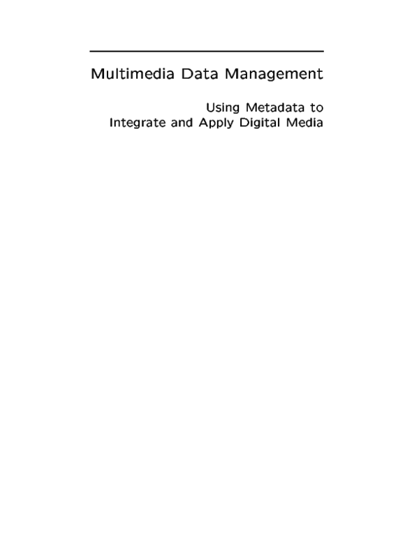 Multimedia Data Management: Using Metadata to Integrated and Apply ...