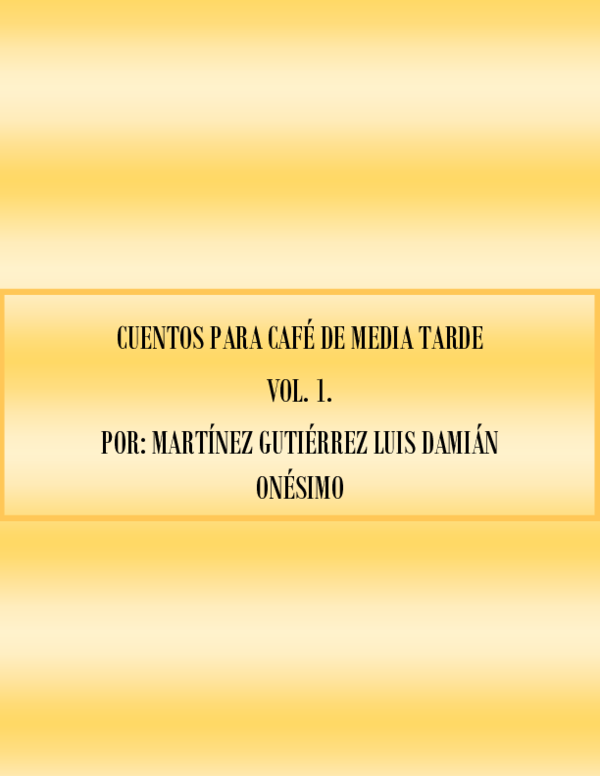 (PDF) CUENTOS PARA CAFÉ DE MEDIA TARDE | LUIS DAMIAN ONESIMO MARTINEZ GUTIERREZ - Academia.edu
