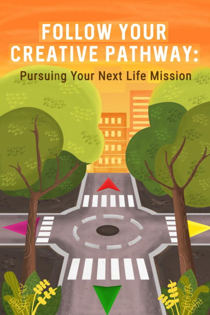 (PDF) Follow Your Creative Pathway: Pursuing Your Next Life Mission ...