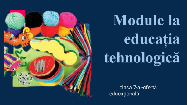 (PPT) Module la educația tehnologică clasa a 7 a