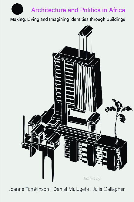 (PDF) Architecture and Politics in Africa: making, living and imagining ...