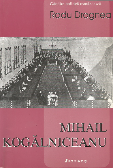 (PDF) Radu Dragnea, Mihail Kogălniceanu/ "Gândire politică românească ...