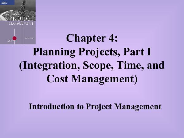 (PDF) Chapter 4: Planning Projects, Part I (Integration, Scope, Time, and Cost Management