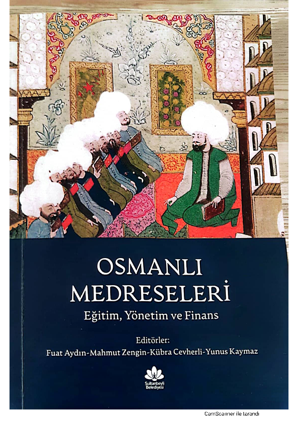 (PDF) OSMANLI MEDRESE GELENEĞİNDE ZAMAN, MEKÂN VE ZİHNİYET ÖRGÜTLENMESİ ...