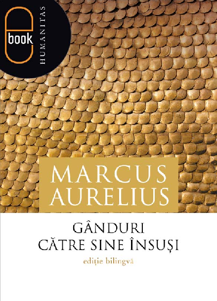 (PDF) Marcus Aurelius, Gânduri către sine însuși [tr. Cristian Bejan ...