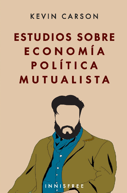 (PDF) Estudios Sobre Economía Política Mutualista - Kevin Carson