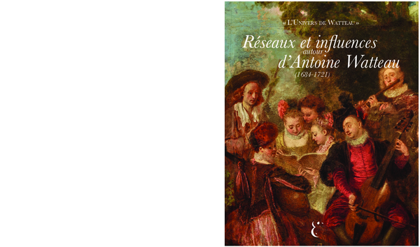 (PDF) “L’Univers de Watteau”. Réseaux et influences autour d'Antoine ...