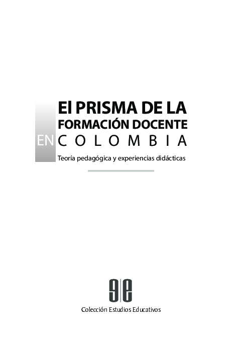 (PDF) El prisma de la formación docente en Colombia. Teoría padagógica y experiencias didácticas