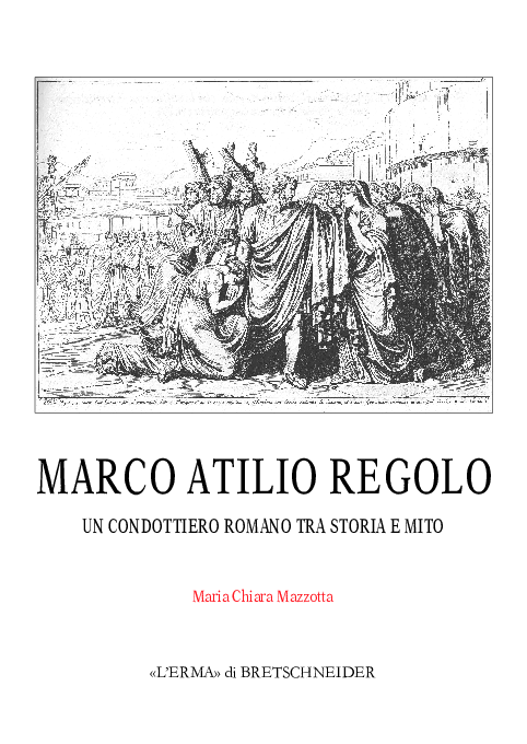 (PDF) Marco Atilio Regolo. Un condottiero romano tra storia e mito.