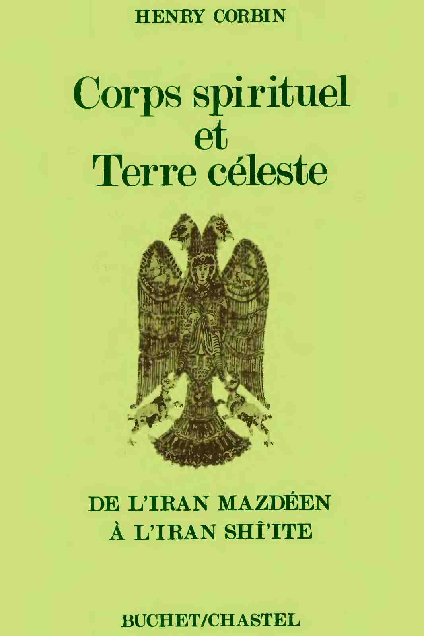 (PDF) Henry Corbin, Corps spirituel et Terre céleste. De l'Iran Mazdéen à l'Iran Shî'ite [2005]
