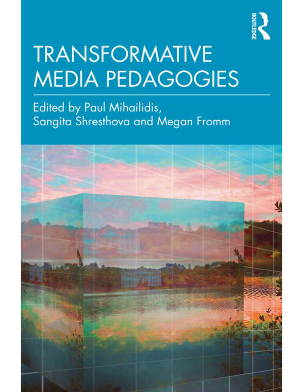 (PDF) Transformative Media Pedagogies | Paul Mihailidis - Academia.edu