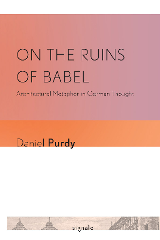 (PDF) On the Ruins of Babel: Architectural Metaphor in German Thought