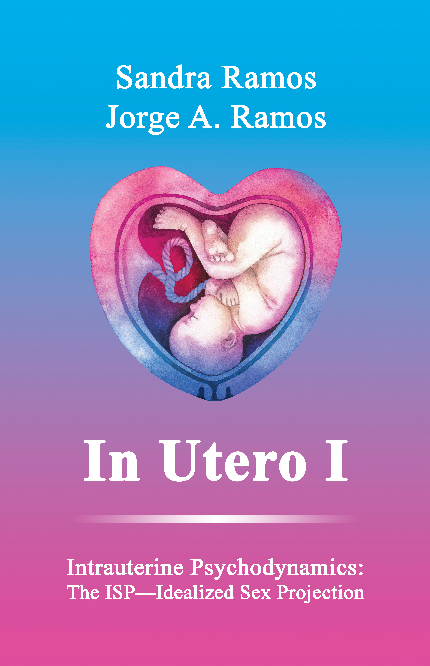 Pdf In Utero I Intrauterine Psychodynamics The Isp Idealized Sex