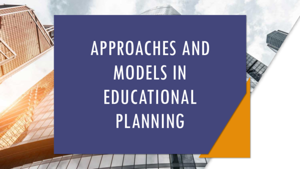 (PDF) APPROACHES AND MODELS IN EDUCATIONAL PLANNING