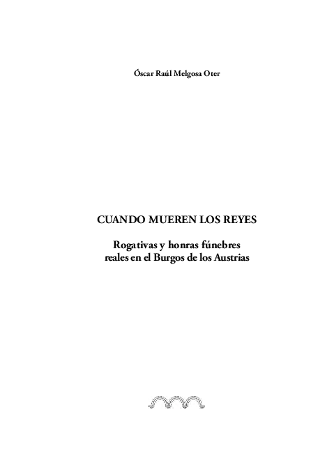 (PDF) CUANDO MUEREN LOS REYES. ROGATIVAS Y HONRAS FÚNEBRES REALES EN EL ...