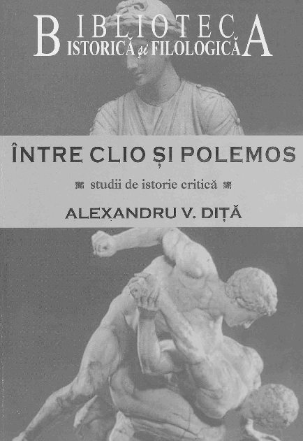 (PDF) Alexandru V. Diță, Intre Clio și Polemos. Studii de istorie critică | DITA V . ALEXANDRU ...